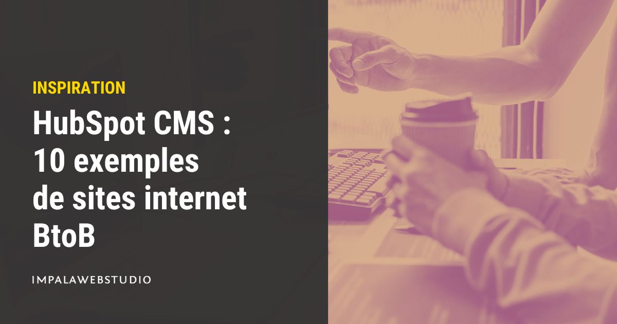 10 exemples de sites internet B2B construits avec le CMS HubSpot 10 exemples de sites internet B2B construits avec le CMS HubSpot